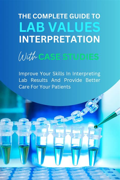 The Complete Guide To Lab Values Interpretation With Case Studies The Complete Guide To Lab Values Interpretation With Case Studies