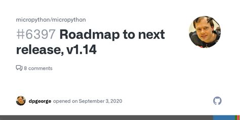 Roadmap To Next Release V114 · Issue 6397 · Micropythonmicropython · Github