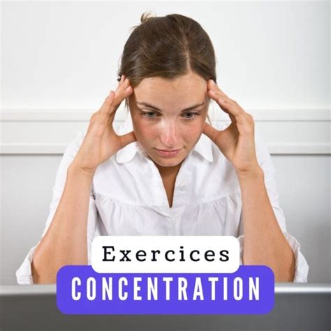 13 Exercices Pour Améliorer Sa Concentration Simple And Efficace