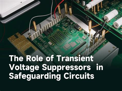 The Role Of Transient Voltage Suppressors In Safeguarding Circuits Ibe Electronics