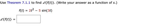 Solved Use Theorem To Find L F T Write Your Answer Chegg Com