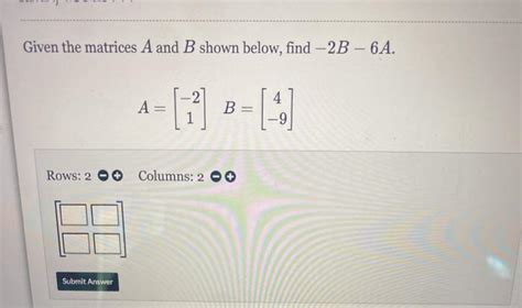 Solved Given The Matrices A And B Shown Below Find 2b 6a