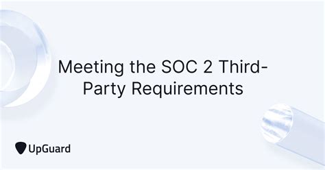 Meeting The Soc 2 Third Party Requirements In 2024 Upguard