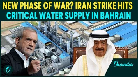 Water War Begins In Middle East Iran Strikes Bahrains Desalination