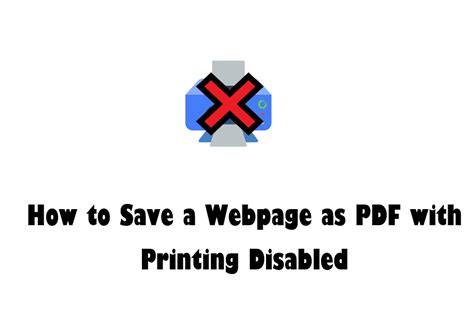 How To Save A Webpage As PDF With Printing Disabled