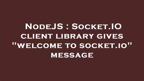 Nodejs Socketio Client Library Gives Welcome To Message Youtube