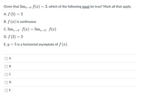Solved Given That Limx→5f X 2 ﻿which Of The Following Must