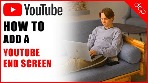 How To Add A YouTube End Screen To Your YouTube Video YouTube