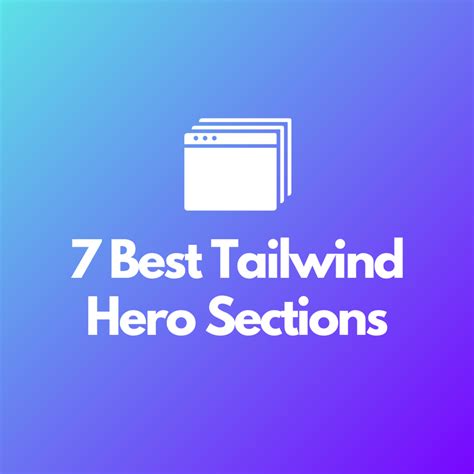 7 Best Tailwind Hero Sections To Add To Your Project The Ultimate