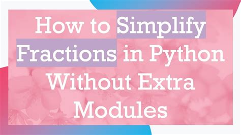 How To Simplify Fractions In Python Without Extra Modules Youtube