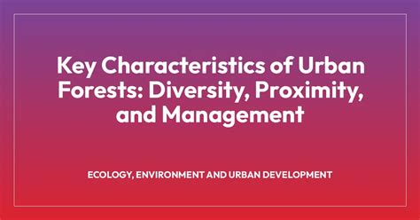 Key Characteristics Of Urban Forests Diversity Proximity And