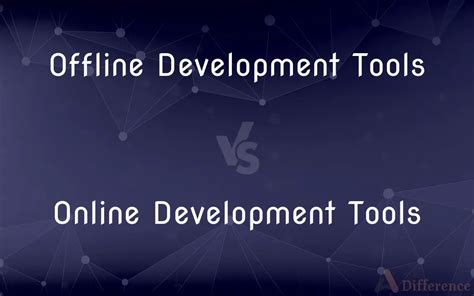 Offline Development Tools Vs Online Development Tools — Whats The Difference