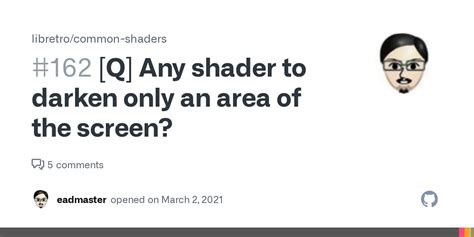 [q] any shader to darken only an area of the screen · issue 162 · libretro common shaders · github