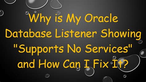 Why Is My Oracle Database Listener Showing Supports No Services And How Can I Fix It Youtube