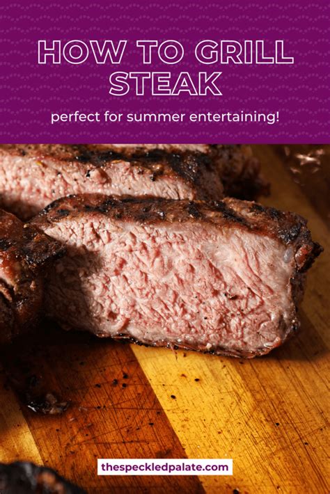 How To Grill Steak Perfectly Every Time The Speckled Palate