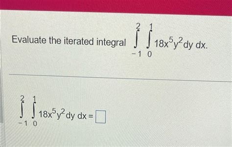 Solved Evaluate The Iterated Integral