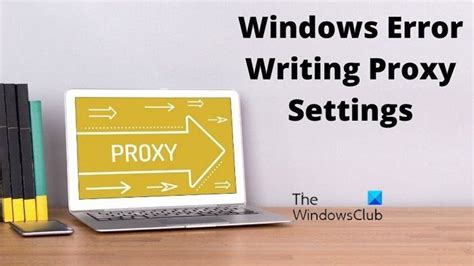 Error Writing Proxy Settings Access Is Denied In Windows