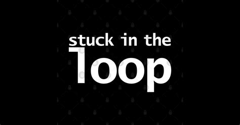 stuck in the loop typography sarcasm sticker teepublic