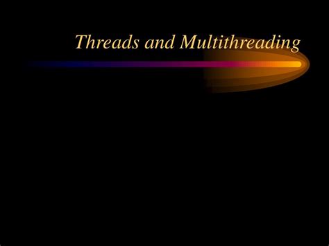 Ppt Threads And Multithreading Powerpoint Presentation Free Download