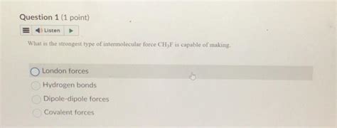 Solved What Is The Strongest Type Of Intermolecular Force