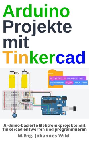 Arduino Projekte Mit Tinkercad Ebook By M Eng Johannes Wild Xinxii