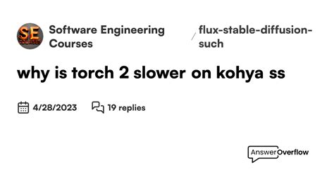 Why Is Torch 2 Slower On Kohya Ss Software Engineering Courses Secourses