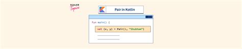 Pair In Kotlin Scaler Topics