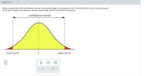 Solved When Calculating A 99 Confidence Interval What
