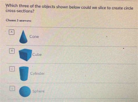 Solved Which Three Of The Objects Shown Below Could We Slice To Create