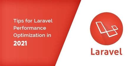 Les 10 Meilleurs Conseils Pour Loptimisation Des Performances De Laravel En 2021 Tech Tribune