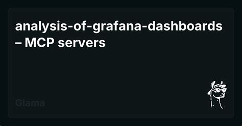 Analysis Of Grafana Dashboards Mcp Servers Glama