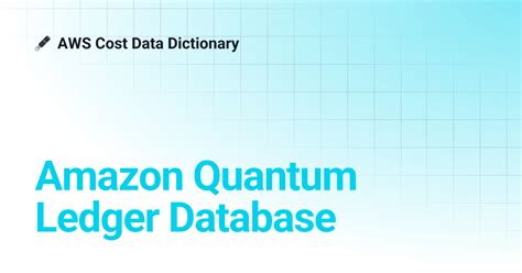 Amazon Quantum Ledger Database Aws Cost Data Dictionary
