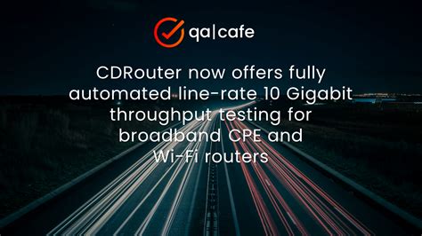 Qa Cafe Offers Fully Automated Line Rate 10 Gigabit Throughput Testing