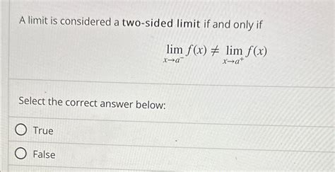 Solved A Limit Is Considered A Two Sided Limit If And Only