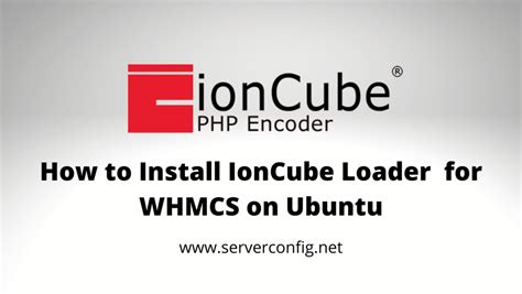 How To Install Ioncube Loader For Whmcs On Ubuntu Serverconfignet