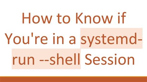 How To Know If Youre In A Systemd Run Shell Session Youtube