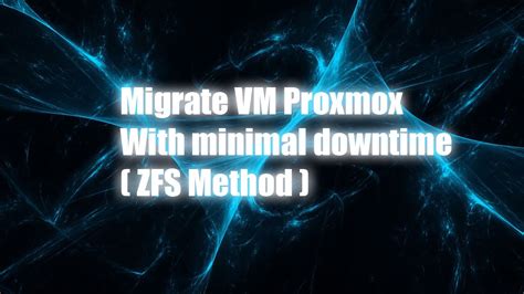 Migrate Vm Proxmox To Another Node With Minimal Downtime Zfs Method Youtube