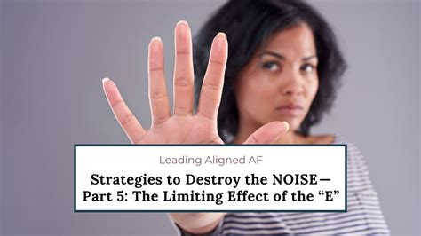 Strategies To Destroy The NOISE Part The Limiting Effect Of The E