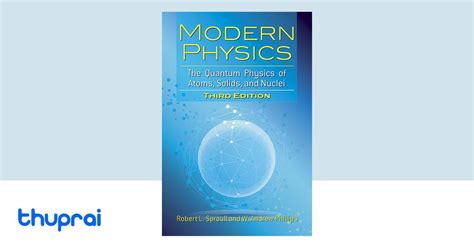 Buy Modern Physics The Quantum Physics Of Atoms Solids And Nuclei