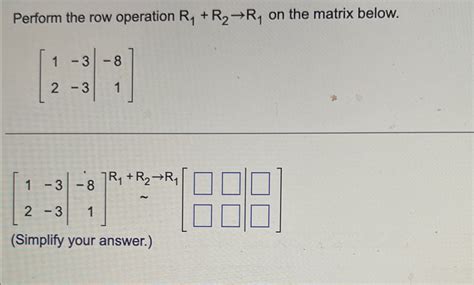 solved perform the row operation r1 r2→r1 ﻿on the matrix