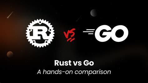 rust vs go a hands on comparison