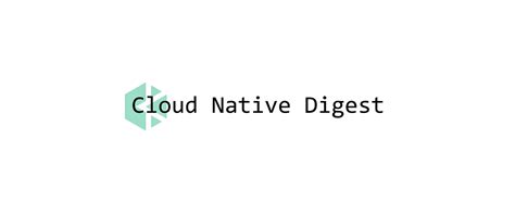Cloud Native Digest Edge Computing Eats The Cloud By Kubesphere Itnext