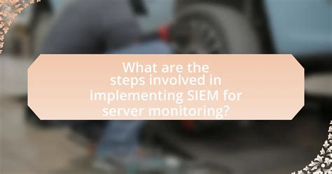 Implementing Security Information And Event Management Siem For Server Monitoring I