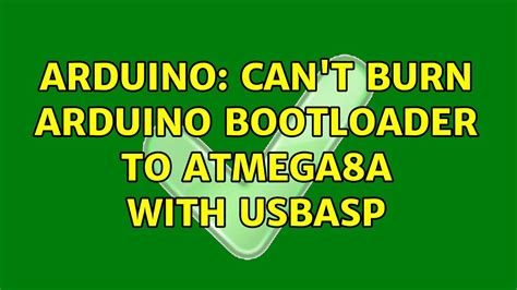 arduino can t burn arduino bootloader to atmega8a with usbasp 2 solutions youtube