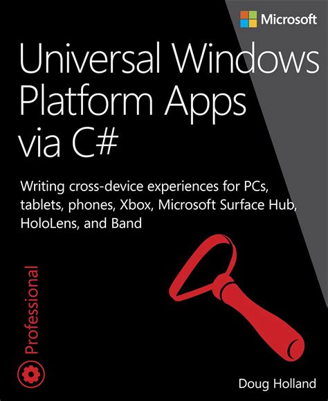 Universal Windows Platform Apps Via C Writing Cross Device Experiences For Pcs Tablets