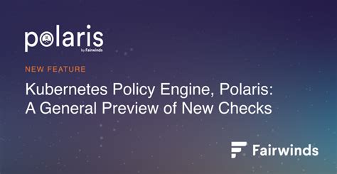 Fairwinds On Linkedin Kubernetes Policy Engine Polaris A General Preview Of New Checks