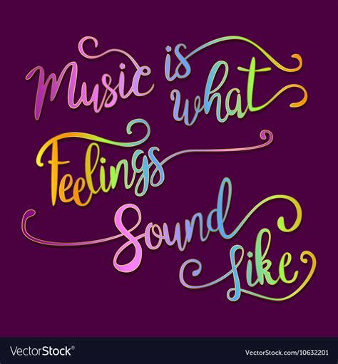 Music Is What Feelings Sound Like Royalty Free Vector Image