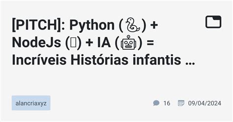 Pitch Python 🐍 Nodejs ⏣ Ia 🤖 Incríveis Histórias