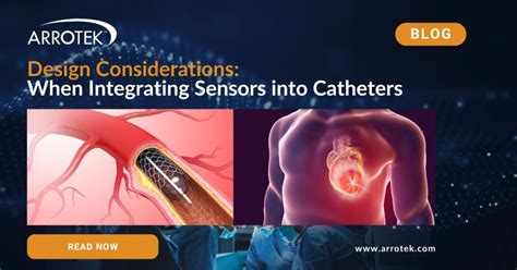 design considerations when integrating sensors into catheters arrotek
