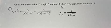 Solved Question Show That XL XC In Equation When Chegg Com